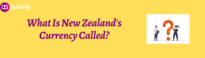 What Is New Zealand's Currency Called?