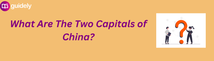 What Are The Two Capitals of China?