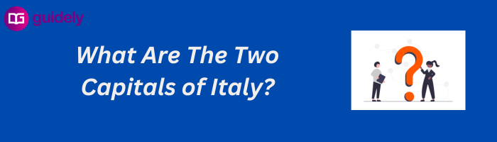 What Are The Two Capitals of Italy?