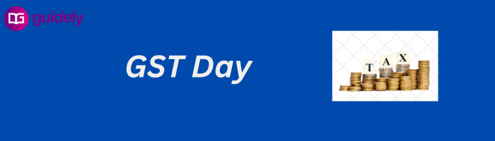 GST Day 2025: July 1 History, theme, Significance, and Quotes