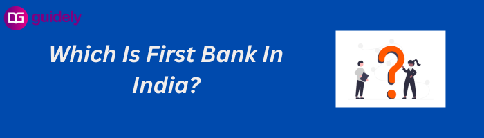 Which Is First Bank In India?