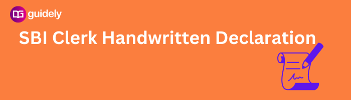 SBI Clerk Handwritten Declaration 2025: Format, Size