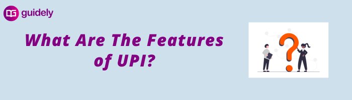What Are The Features of UPI?