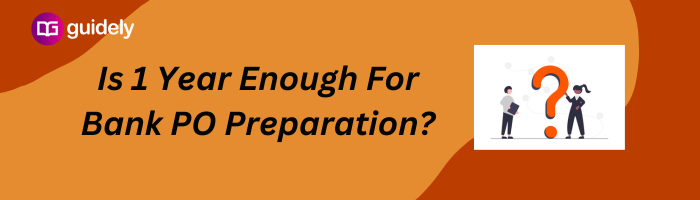 Is 1 Year Enough For Bank PO Preparation?