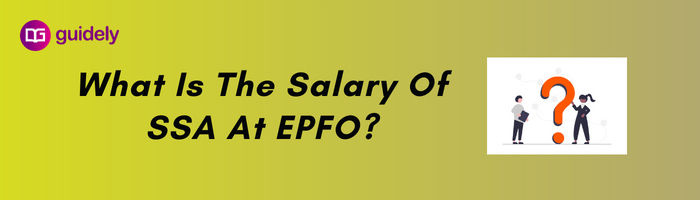 What Is The Salary Of SSA At EPFO?