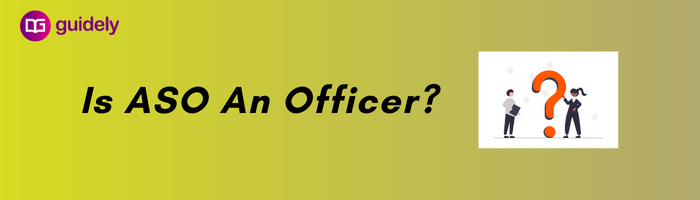 Is ASO An Officer?