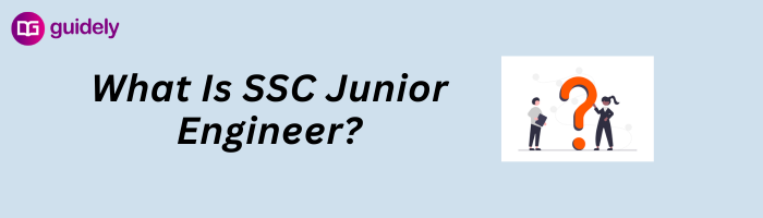 What Is SSC Junior Engineer?