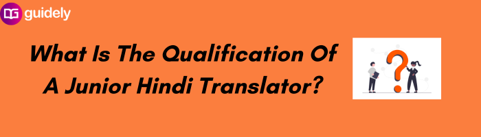 What Is The Qualification Of A Junior Hindi Translator?