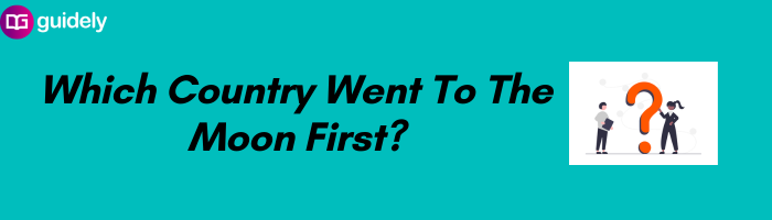 Which Country Went To The Moon First?