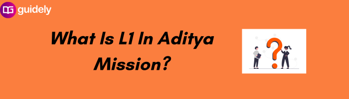 What Is L1 In Aditya Mission?