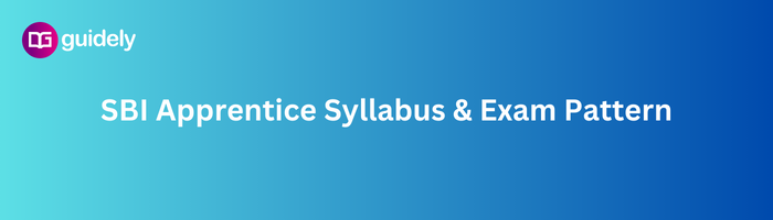 SBI Apprentice Syllabus 2023 PDF Download, Exam Pattern
