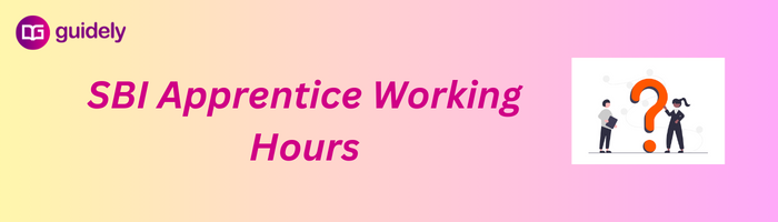 What is SBI Apprentice Working Hours?