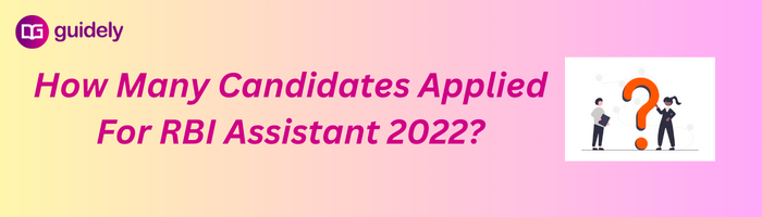 How Many Candidates Applied For RBI Assistant 2022?