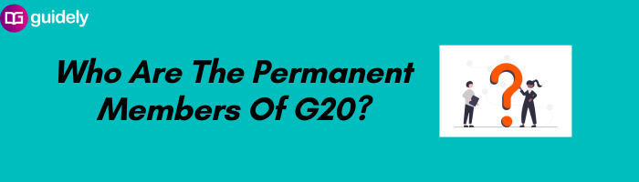 Who Are The Permanent Members Of G20?