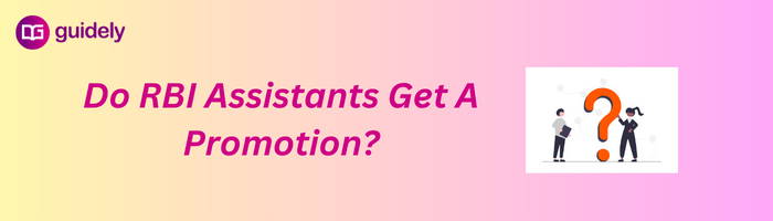 Do RBI Assistants Get A Promotion?