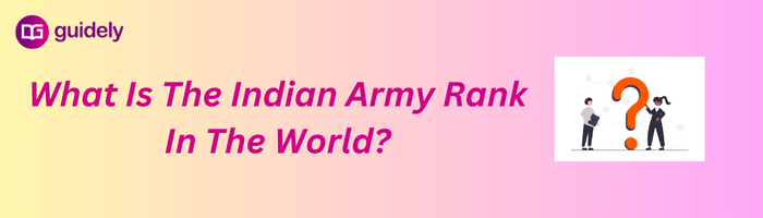 What Is The Indian Army Rank In The World?