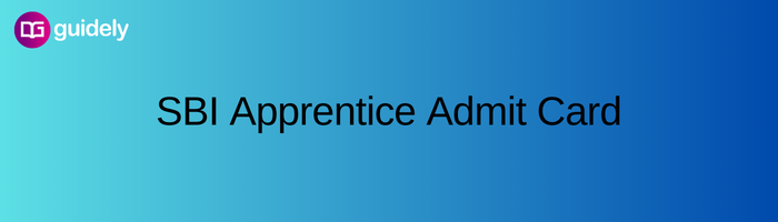 SBI Apprentice Admit Card 2023 Out, Download Call Letter