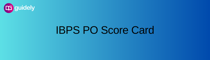 IBPS PO Prelims Score Card 2023 Out, Download Link