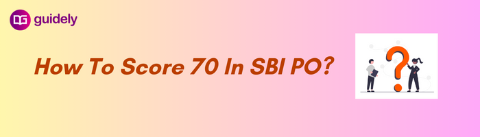 How To Score 70 In SBI PO?
