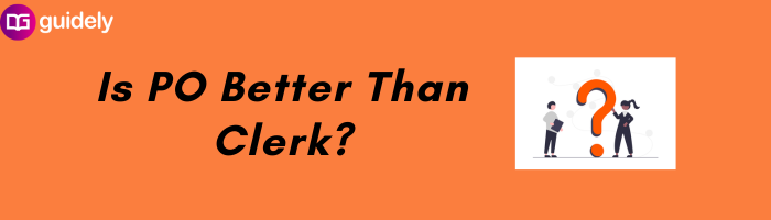 Is PO Better Than Clerk?
