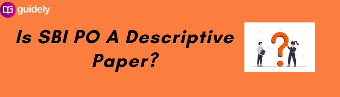 Is SBI PO A Descriptive Paper?