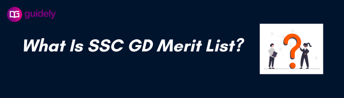 What Is SSC GD Merit List?