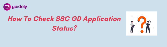 How To Check SSC GD Application Status?
