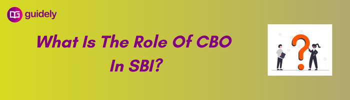What Is The Role Of CBO In SBI?