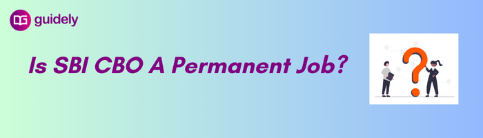 Is SBI CBO A Permanent Job?