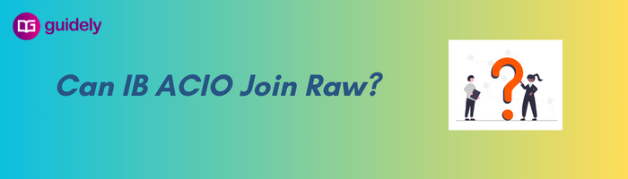 Can IB ACIO Join Raw?
