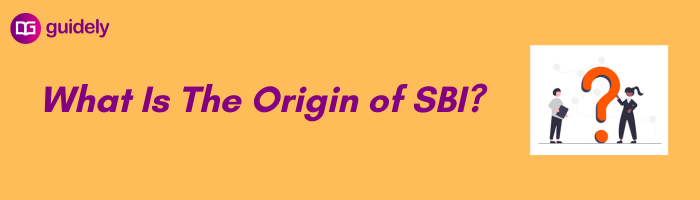 What Is The Origin of SBI?