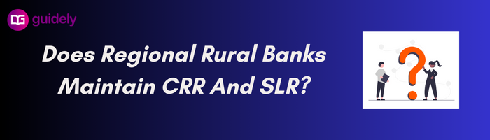 Does Regional Rural Banks Maintain CRR And SLR?
