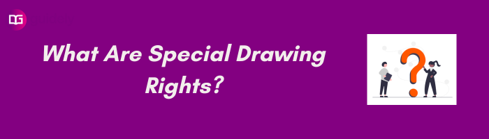 What Are Special Drawing Rights?