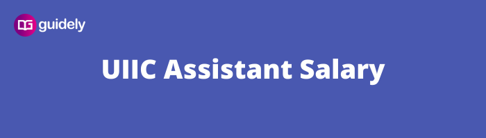UIIC Assistant Salary Structure 2025, Allowance Package