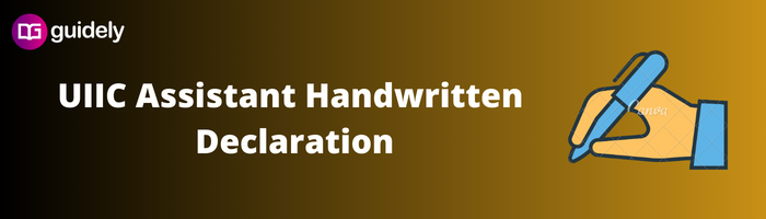 UIIC Assistant Handwritten Declaration 2023: Size, Format