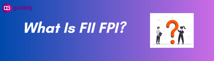 What Is FII FPI?