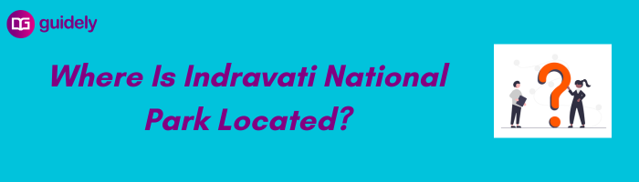 Where Is Indravati National Park Located?