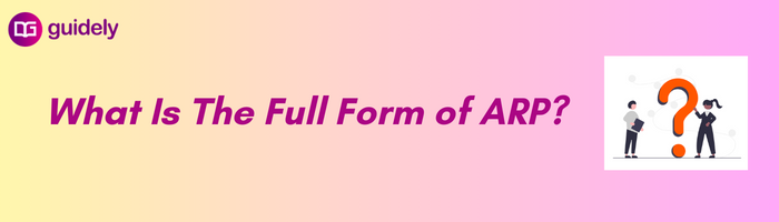 What Is The Full Form of ARP?