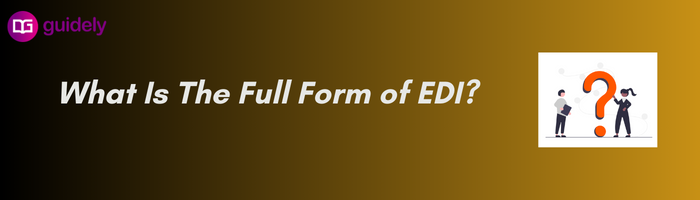 What Is The Full Form of EDI?