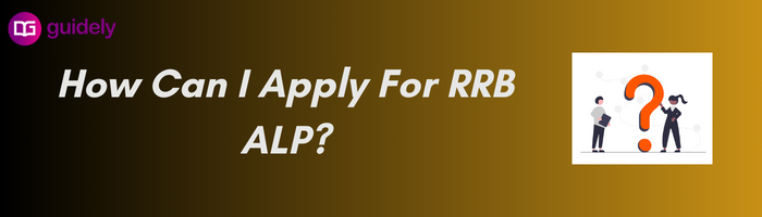 How Can I Apply For RRB ALP?