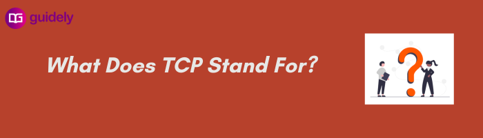 What Does TCP Stand For?