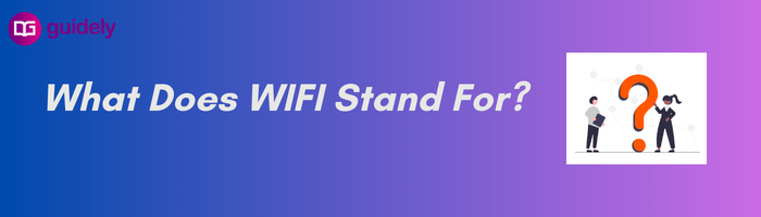 What Does WIFI Stand For?
