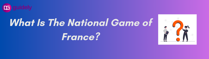 What Is The National Game of France?