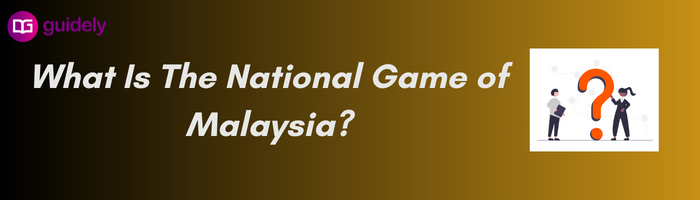 What Is The National Game of Malaysia?