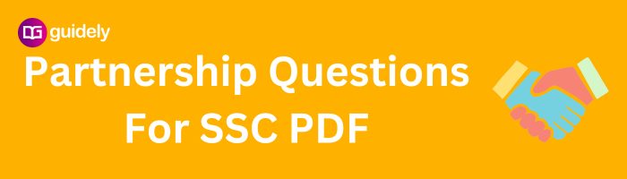 Partnership Questions For SSC PDF: SSC CGL, CHSL, GD