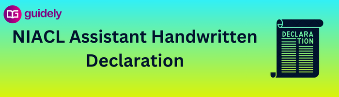 NIACL Assistant Handwritten Declaration 2024 Format