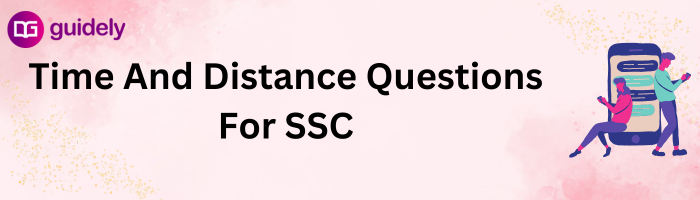 Time And Distance Questions For SSC PDF: SSC CGL, CHSL, GD
