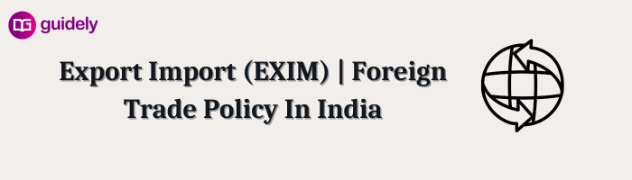 Foreign Trade Policy in India PDF: Objectives of EXIM Policy