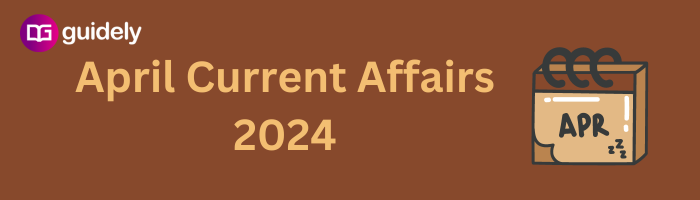 April Monthly Current Affairs 2024 PDF Download