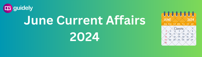 June Monthly Current Affairs 2024 PDF Download